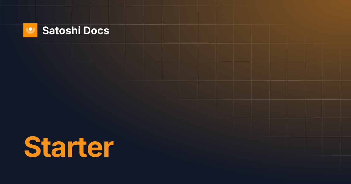 Starter | Satoshi Docs